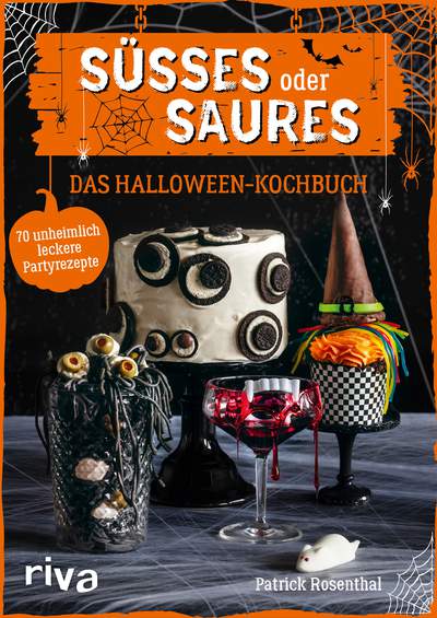 Süßes oder Saures – Das Halloween-Kochbuch - 70 unheimlich leckere ...
